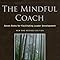 The Mindful Coach: Seven Roles for Facilitating Leader Development ...