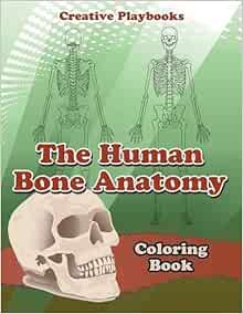 The Human Bone Anatomy Coloring Book: Playbooks, Creative ...