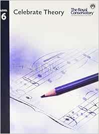 TCT06 - Celebrate Theory - The Royal Conservatory - Level 6 : Royal ...