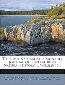 The Irish Naturalist: A Monthly Journal Of General Irish Natural ...
