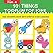 101 Things to Draw for Kids: Kids Drawing book with step by step ...