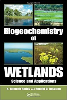 Biogeochemistry of Wetlands: Science and Applications: Reddy, K. Ramesh ...