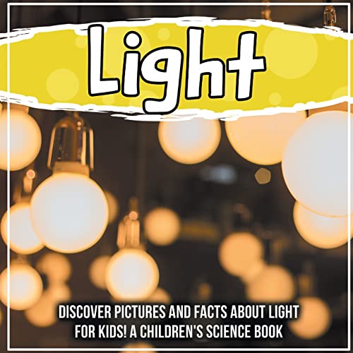 Light: Discover Pictures and Facts About Light For Kids! A Children's ...
