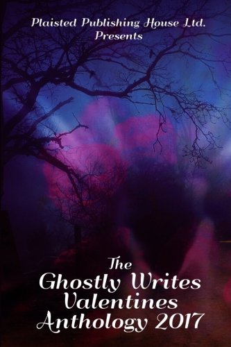 The Ghostly Writes Valentines Anthology 2017: Writers, Ghostly, Keith ...