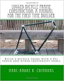 Lugged Bicycle Frame Construction, A Manual for the First Time Builder ...