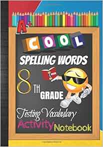 Cool Spelling Words 8th Grade Testing Vocabulary Activity Notebook ...
