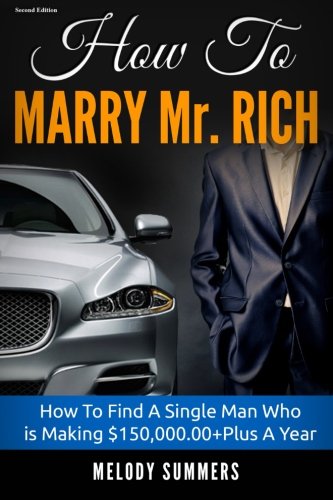 How To Marry Mr. Rich: How To Find A Single Man Who Is Making $150,000 ...