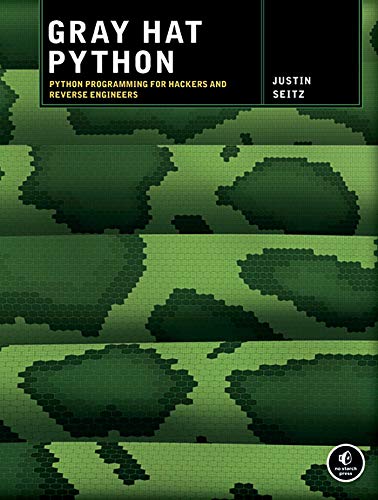 Gray Hat Python: Python Programming for Hackers and Reverse Engineers ...