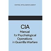 The CIA PSYOP Manual - Psychological Operations in Guerrilla Warfare ...