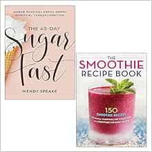 Amazon.com: The 40-Day Sugar Fast, The Smoothie Recipe Book 2 Books ...