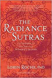 The Radiance Sutras: 112 Gateways to the Yoga of Wonder and Delight ...