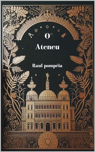 O Ateneu - eBook, Resumo, Ler Online e PDF - por Pompeia, Raul