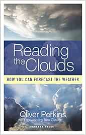 Reading the Clouds: How You Can Forecast the Weather: Perkins, Oliver ...