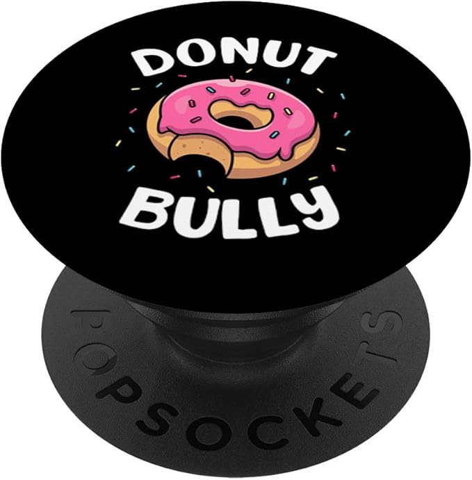 Donut Bully Funny Anti Bullying Shirt Kindness Gift Teacher PopSockets ...