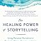 The Healing Power of Storytelling: Using Personal Narrative to Navigate ...