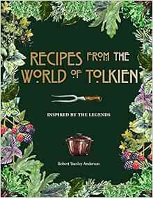 Recipes from the World of Tolkien: Inspired by the Legends (Literary ...