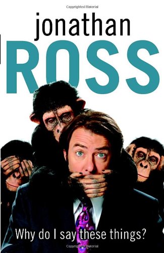 Why Do I Say These Things?: Ross, Jonathan: 9780593060827: Amazon.com ...