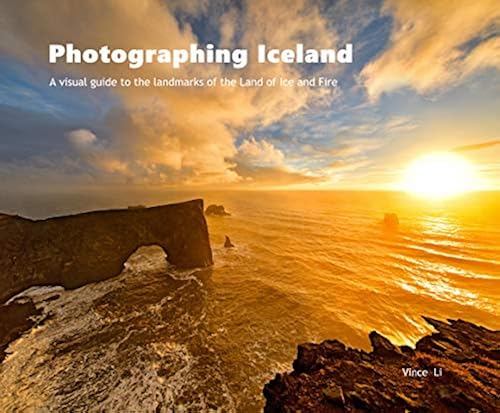 Photographing Iceland: A visual guide to the landmarks of the Land of ...