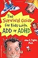 The Survival Guide for Kids with ADD or ADHD: Taylor Ph.D., John F ...
