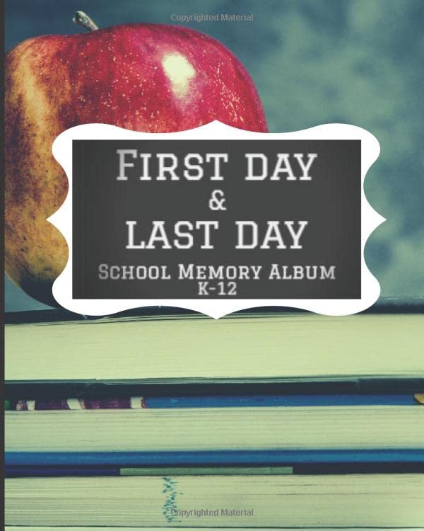 First Day and Last Day School Memory Album, K-12: Keepsake Journal to ...