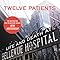 Twelve Patients: Life and Death at Bellevue Hospital (The Inspiration ...
