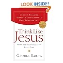 Think Like Jesus: George Barna: 9781591452782: Amazon.com: Books