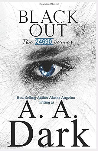 Black Out (24690 series, book 3): Dark, A. A., Angelini, Alaska ...