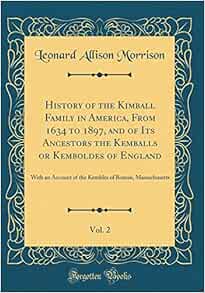 History of the Kimball Family in America, from 1634 to 1897, and of Its ...