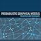 Probabilistic Graphical Models: Principles and Techniques (Adaptive Computation and Machine ...