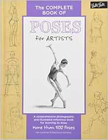 The Complete Book of Poses for Artists: A comprehensive photographic ...