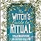 The Witch's Guide to Ritual: Spells, Incantations and Inspired Ideas ...
