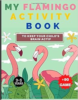 My flamingo activity book: A Fun Kid Workbook Game for Learning to ...