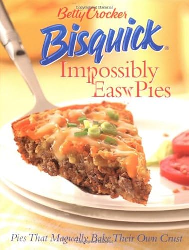 Betty Crocker Bisquick Impossibly Easy Pies: Pies that Magically Bake ...