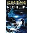 Archon Invasion: The Rise, Fall and Return of the Nephilim: Skiba, Rob ...