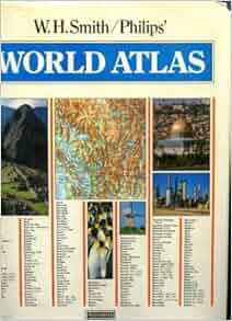 W H SMITH PHILIPS' WORLD ATLAS: 9780540055197: Amazon.com: Books