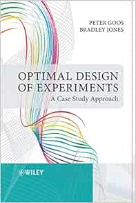 Optimal Design of Experiments: A Case Study Approach: Goos ...