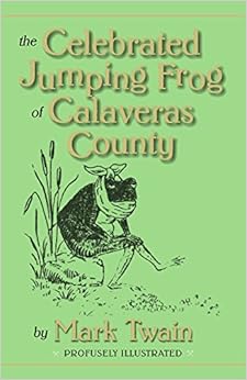 The Celebrated Jumping Frog of Calaveras County: Samuel L. Clemens ...