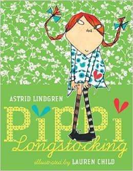 Pippi Longstocking: Astrid Lindgren, Lauren Child, Tina Nunally ...