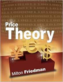 Price Theory: Milton Friedman: 9781607961512: Amazon.com: Books