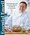 Essential Emeril: Favorite Recipes and Hard-Won Wisdom From My Life in ...