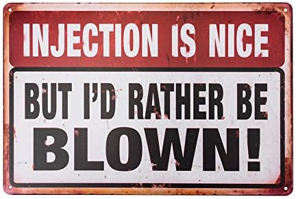 dingleiever-Funny Injection is Nice But I'd Rather Be Blown Metal Signs ...