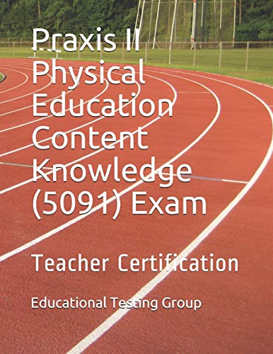 Praxis II Physical Education Content Knowledge (5091) Exam: Teacher ...