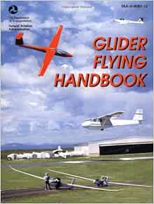 Glider Flying Handbook: #FAA-H-8083-13 (FAA Handbooks): Federal ...