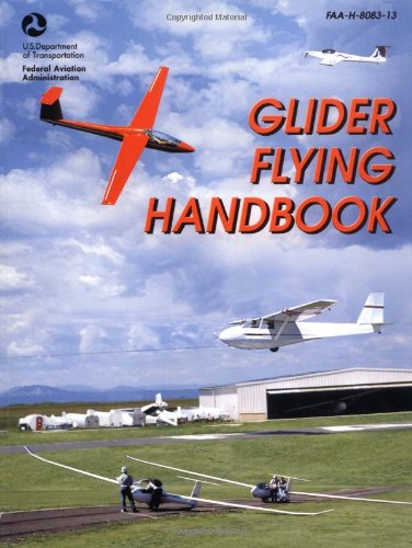 Glider Flying Handbook: #FAA-H-8083-13 (FAA Handbooks): Federal ...