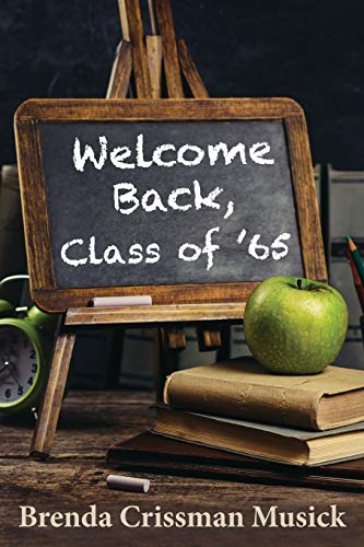 Welcome Back, Class of '65: Musick, Brenda Crissman: 9781950895229 ...