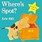 Where's Spot? (Spot - Original Lift The Flap): Amazon.co.uk: Hill, Eric ...