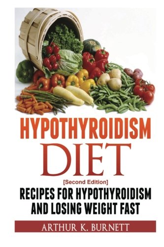 Hypothyroidism Diet: Recipes for Hypothyroidism and Losing Weight Fast ...