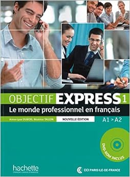 Objectif Express 1 – Nouvelle édition: Le monde professionnel en ...