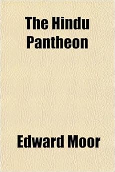 The Hindu Pantheon: Amazon.co.uk: Moor, Edward: 9781150811890: Books