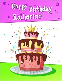 Happy Birthday Katherine: BIG Personalized Book with Name, Cute ...